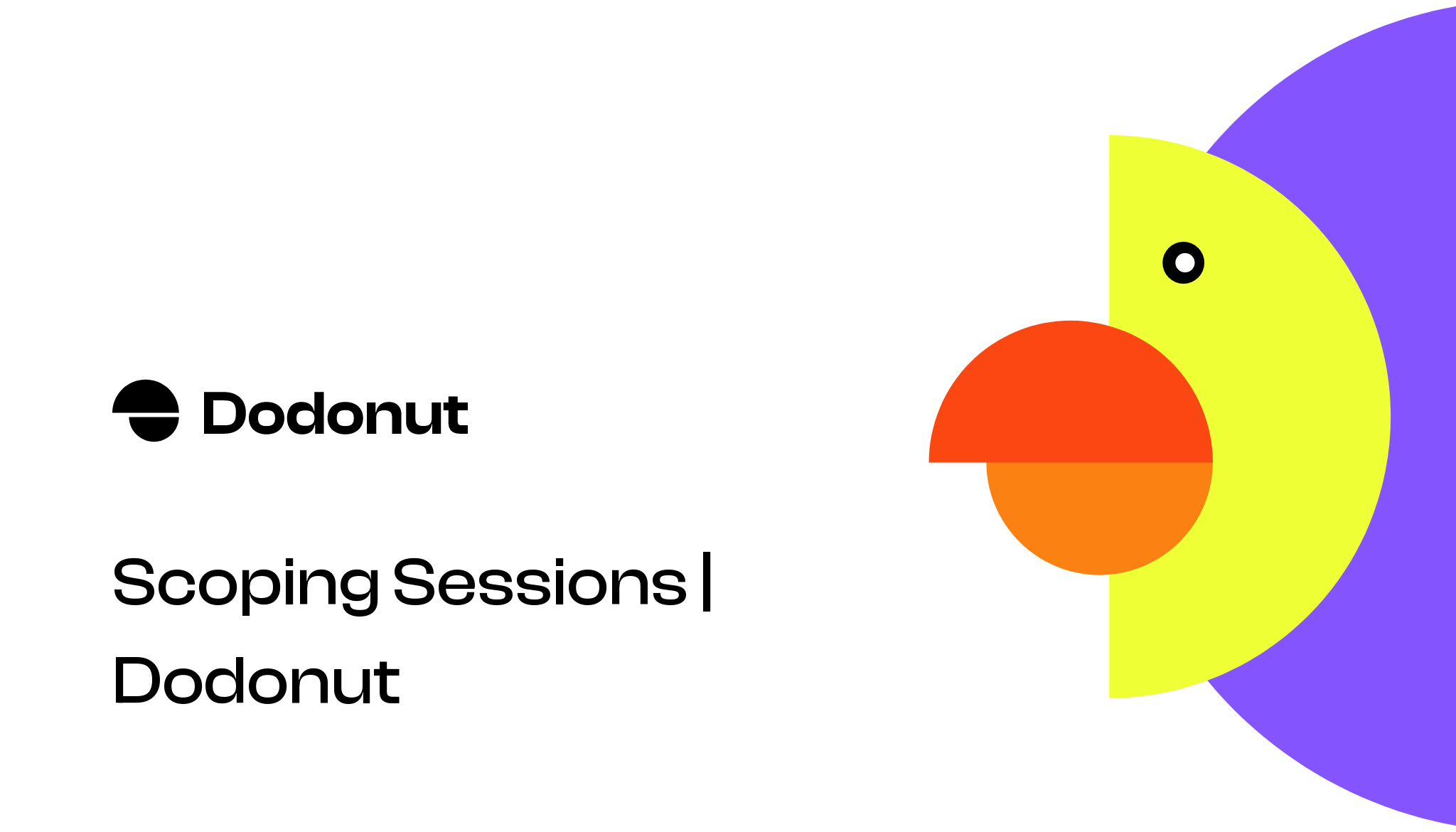 Scoping Sessions | Dodonut